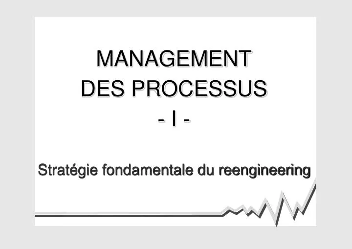 PPT - MANAGEMENT DES PROCESSUS - I - PowerPoint Presentation, free ...