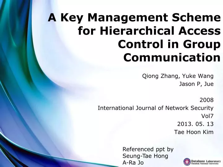 PPT - A Key Management Scheme for Hierarchical Access Control in Group Communication PowerPoint ...