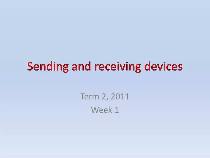 PPT - Sending and receiving devices PowerPoint Presentation, free ...
