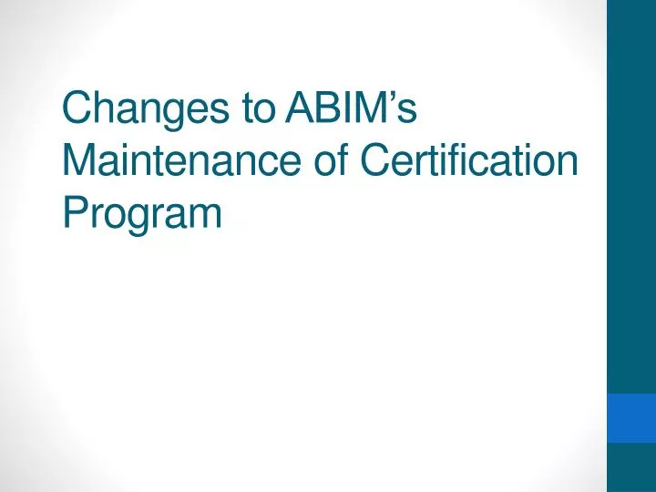 PPT - Changes to ABIM’s Maintenance of Certification Program PowerPoint ...