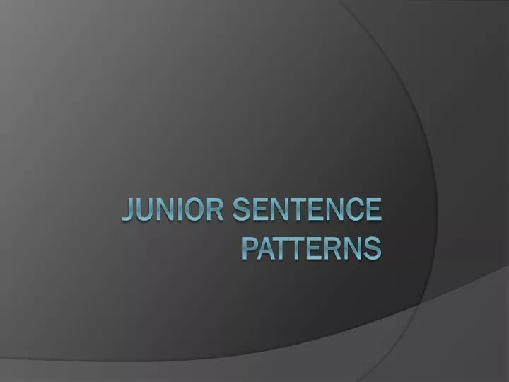 PPT - Junior Sentence Patterns PowerPoint Presentation, free download ...