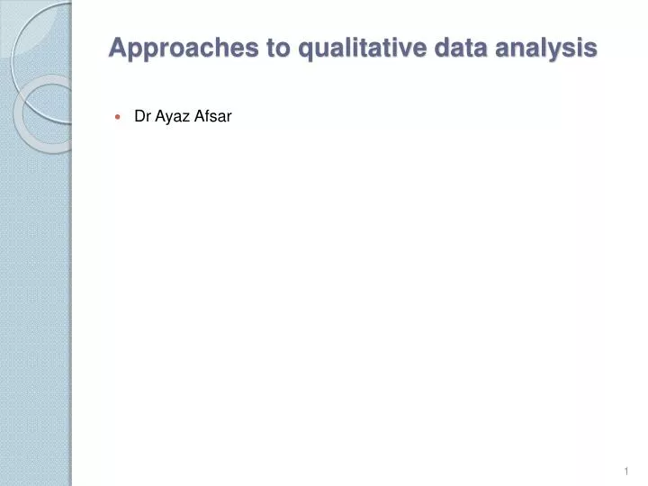 PPT - Approaches to qualitative data analysis PowerPoint Presentation, free download - ID:1880403