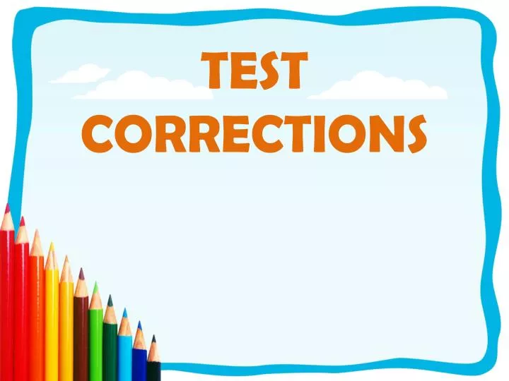 PPT - TEST CORRECTIONS PowerPoint Presentation, free download - ID:1881481
