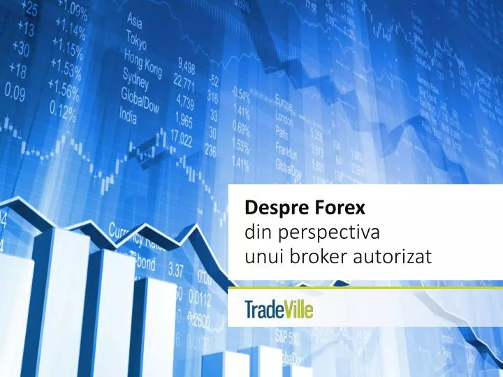 PPT - Despre Forex din perspectiva unui broker autorizat PowerPoint ...
