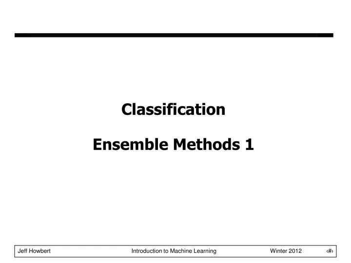 PPT - Classification Ensemble Methods 1 PowerPoint Presentation, free ...