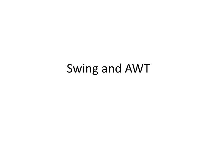 PPT - Swing and AWT PowerPoint Presentation, free download - ID:1882573