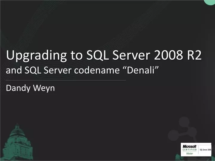 PPT - Upgrading to SQL Server 2008 R2 and SQL Server codename “Denali ...