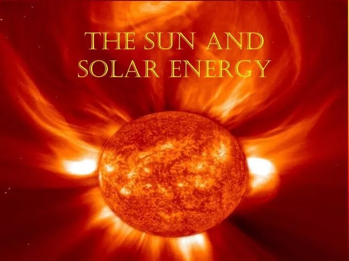 PPT - The Sun and Solar Energy PowerPoint Presentation, free download ...