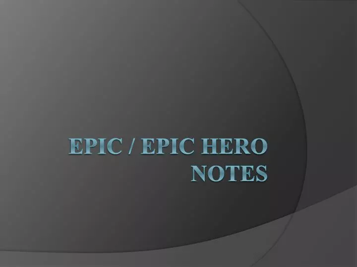PPT - Epic / Epic Hero Notes PowerPoint Presentation, free download ...