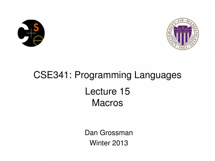 PPT - CSE341: Programming Languages Lecture 15 Macros PowerPoint Presentation - ID:1884842