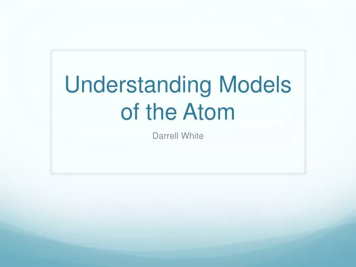 PPT - Understanding Models of the Atom PowerPoint Presentation, free ...