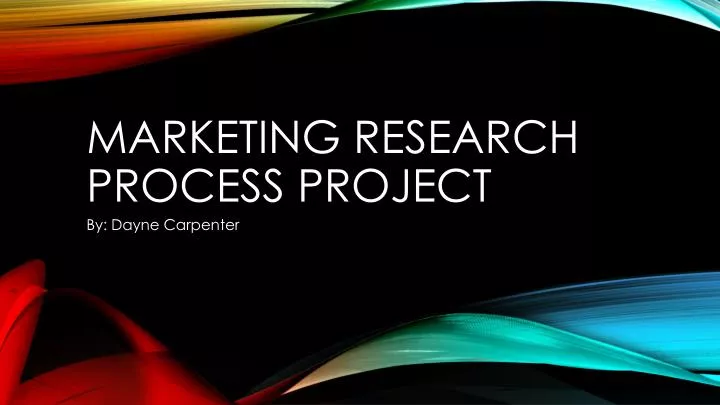 PPT - Marketing Research Process Project PowerPoint Presentation, free ...