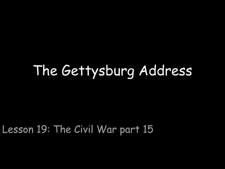 PPT - The Gettysburg Address PowerPoint Presentation, free download ...