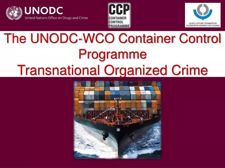 PPT - The UNODC-WCO Container Control Programme Transnational Organized ...