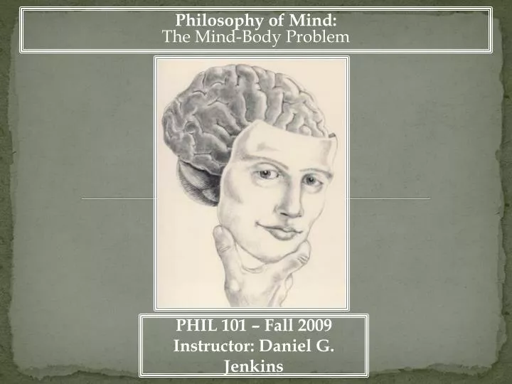 PPT - Philosophy of Mind: The Mind-Body Problem PowerPoint Presentation ...