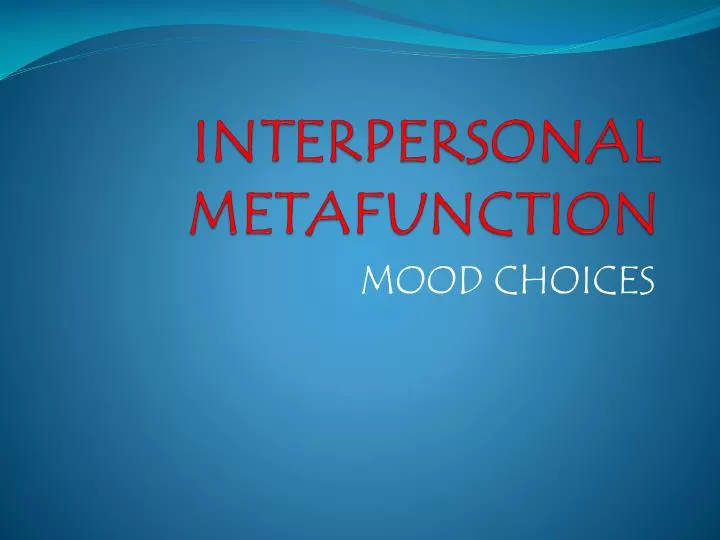 PPT - INTERPERSONAL METAFUNCTION PowerPoint Presentation, free download ...