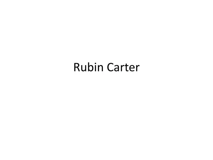 PPT - Rubin Carter PowerPoint Presentation, free download - ID:1886977