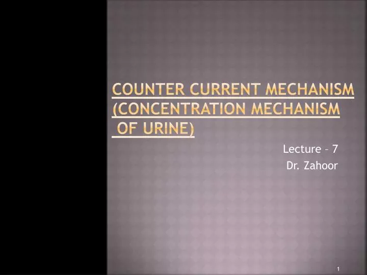 PPT - COUNTER CURRENT MECHANISM (Concentration Mechanism of Urine ... PPT - COUNTER CURRENT MECHANISM (Concentration Mechanism of Urine ...
