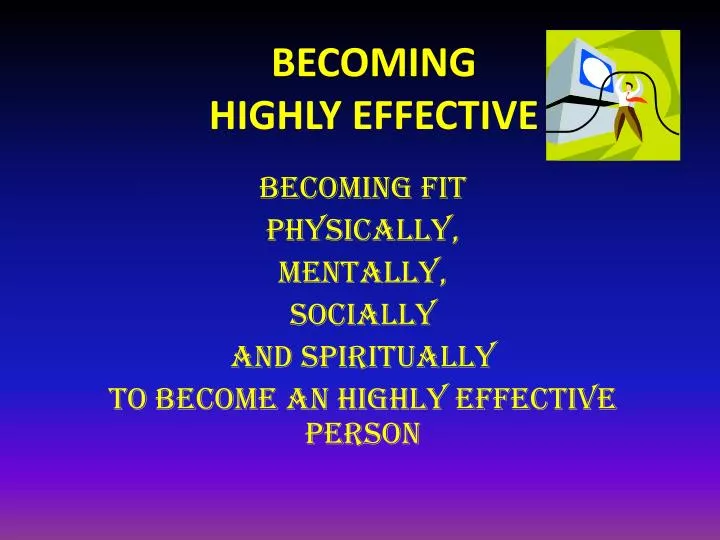 PPT - BECOMING HIGHLY EFFECTIVE PowerPoint Presentation, free download ...
