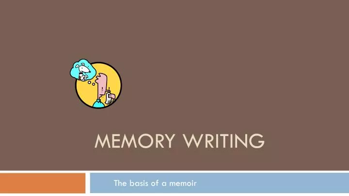 PPT - Memory Writing PowerPoint Presentation, free download - ID:1888228