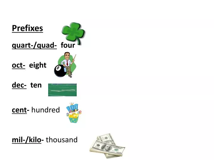 PPT - Prefixes quart-/quad- four oct - eight dec - ten cent - hundred ...