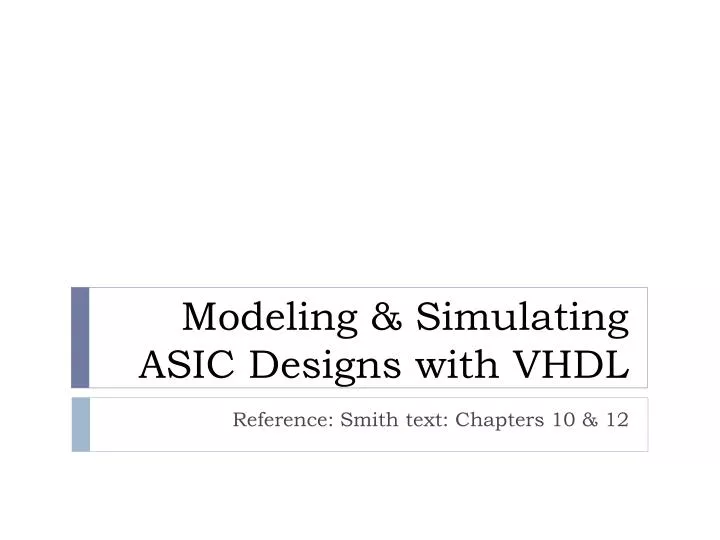 PPT - Modeling & Simulating ASIC Designs with VHDL PowerPoint ...