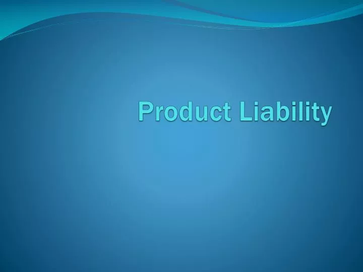 PPT - Product Liability PowerPoint Presentation, free download - ID:1889582