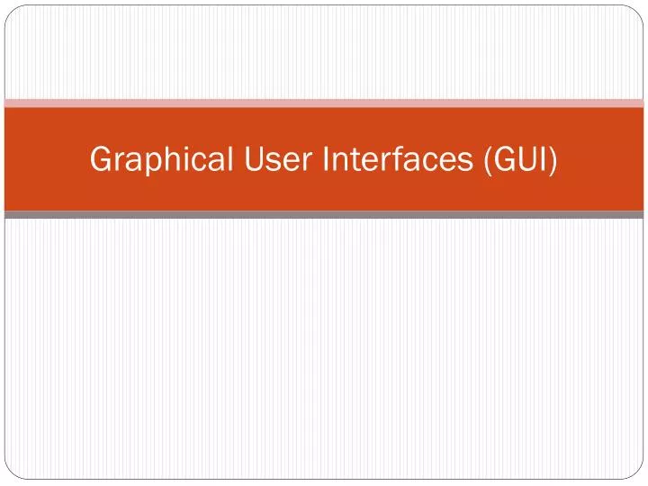 PPT - Graphical User Interfaces (GUI) PowerPoint Presentation, free ...
