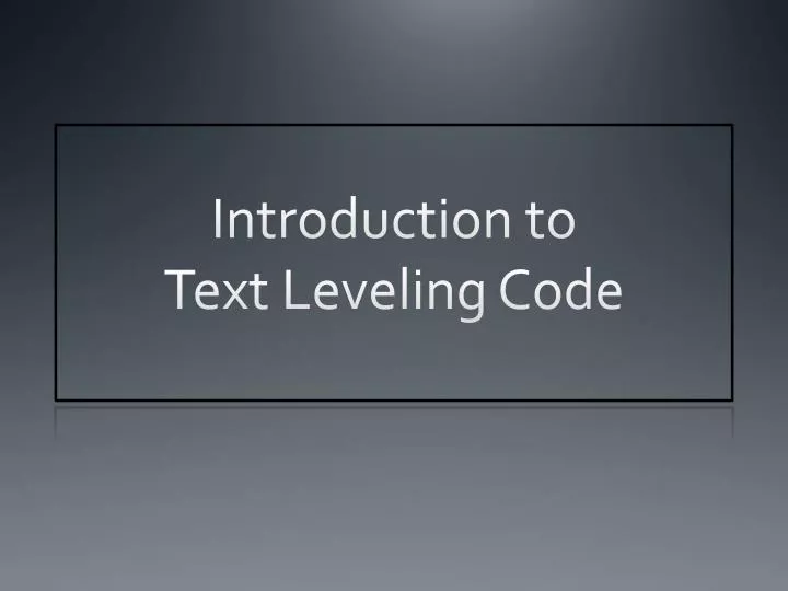 PPT - Introduction to Text Leveling Code PowerPoint Presentation, free ...