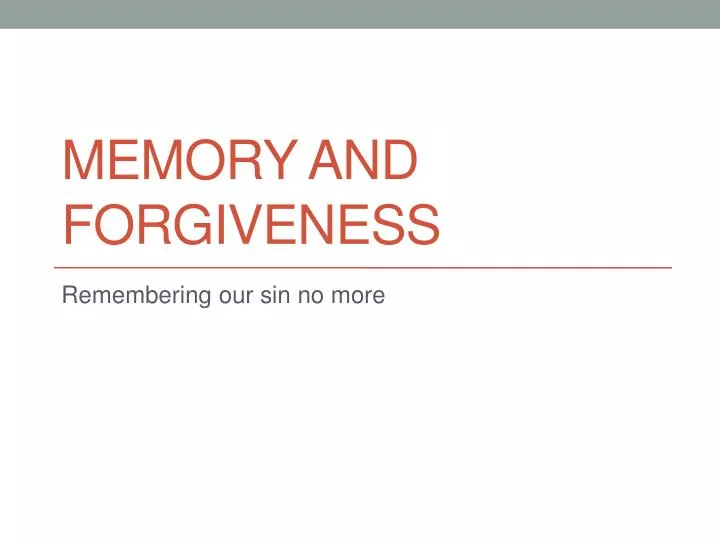PPT - Memory and forgiveness PowerPoint Presentation, free download ...
