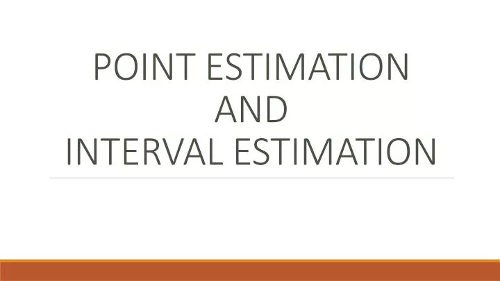 PPT - POINT ESTIMATION AND INTERVAL ESTIMATION PowerPoint Presentation ...