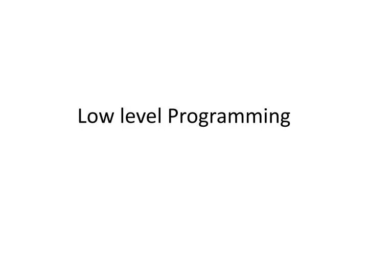 PPT - Low level Programming PowerPoint Presentation, free download - ID ...
