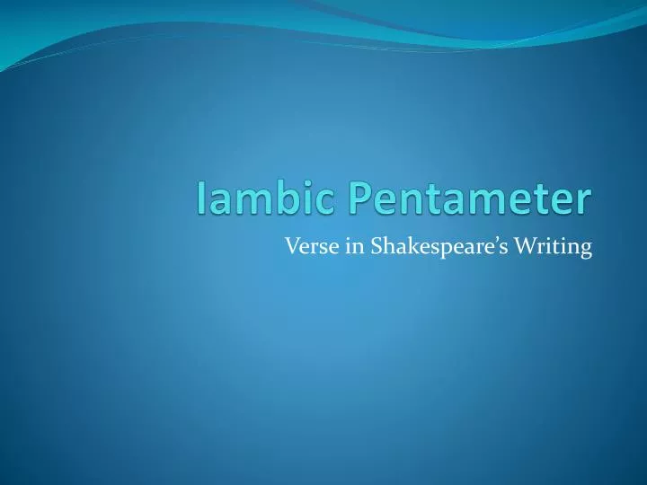 PPT - Iambic Pentameter PowerPoint Presentation, free download - ID:1891668