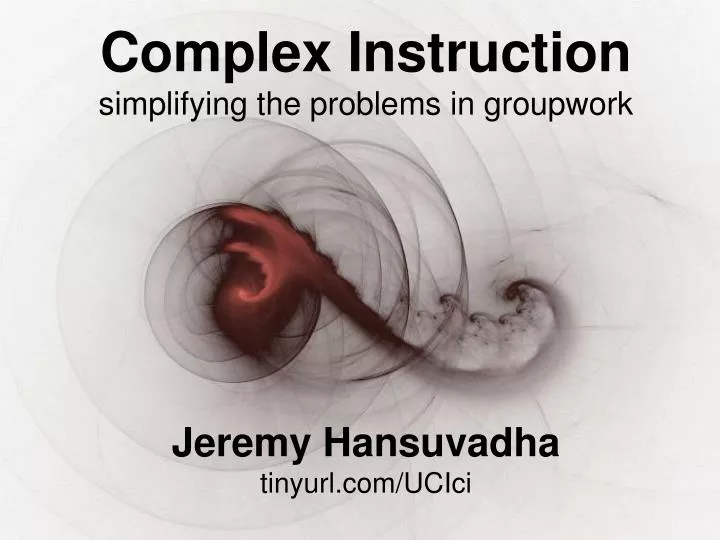 PPT - Complex Instruction simplifying the problems in groupwork ...