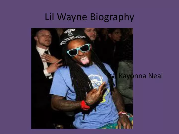 PPT - Lil Wayne Biography PowerPoint Presentation, free download - ID:1892181