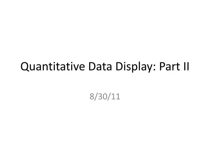 PPT - Quantitative Data Display: Part II PowerPoint Presentation, free ...