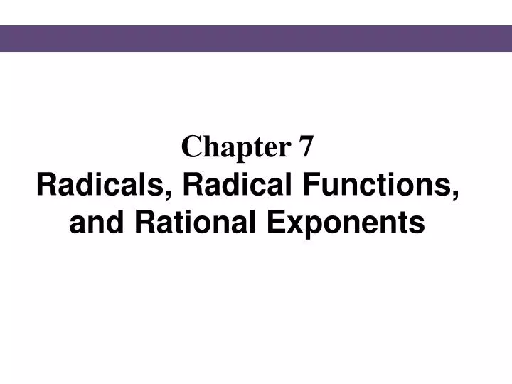 PPT - Chapter 7 Radicals, Radical Functions, and Rational Exponents ...