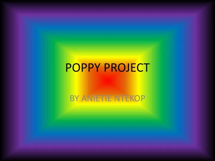 PPT - POPPY PROJECT PowerPoint Presentation, free download - ID:1893772