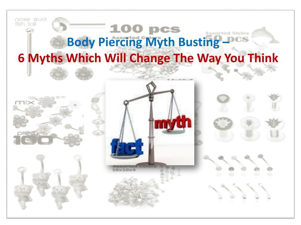 PPT - Body Piercing Myth Busting – 6 Myths Which Will Change PowerPoint ...