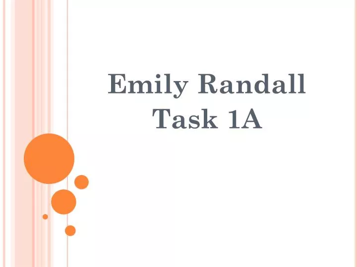 PPT - Emily Randall Task 1A PowerPoint Presentation, free download - ID:1894611