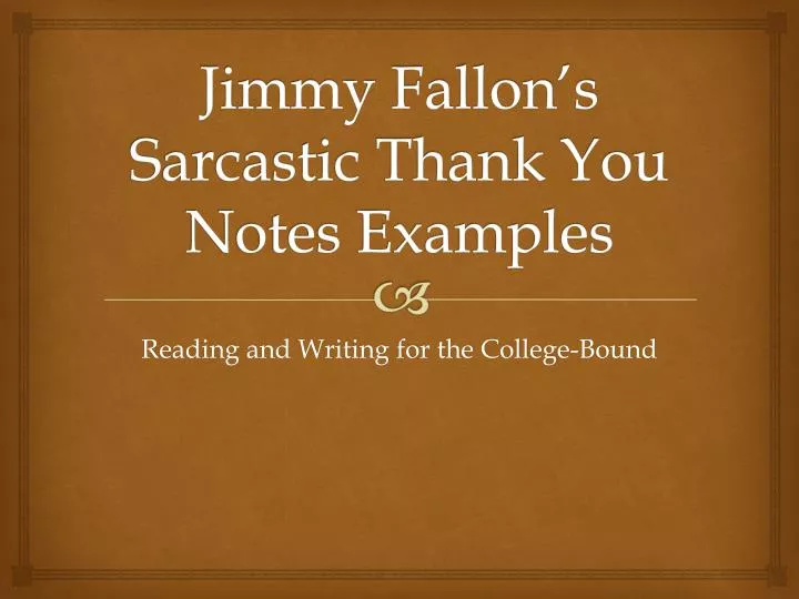 PPT - Jimmy Fallon’s Sarcastic Thank You Notes Examples PowerPoint ...