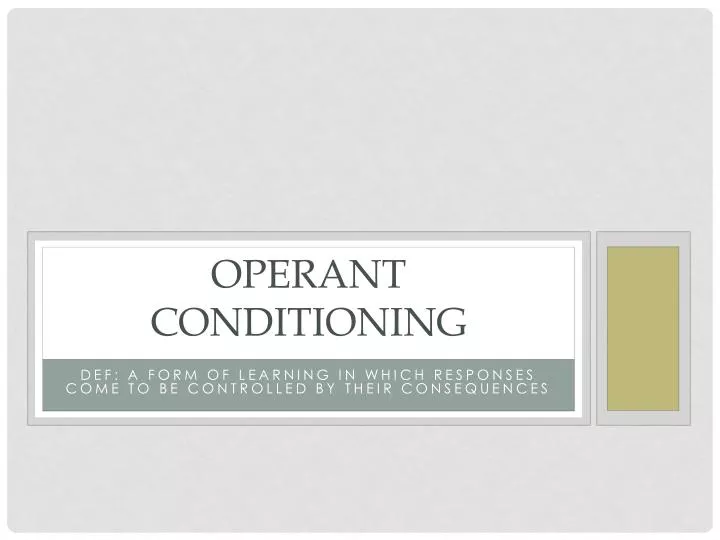 PPT - OPERANT CONDITIONING PowerPoint Presentation, free download - ID ...