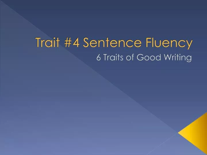 PPT - Trait #4 Sentence Fluency PowerPoint Presentation, free download - ID:1895382