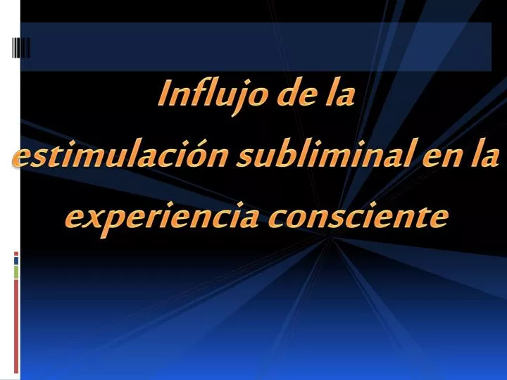 PPT - Influjo de la estimulación subliminal en la experiencia ...