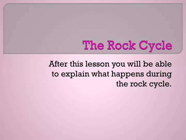 PPT - The Rock Cycle PowerPoint Presentation, free download - ID:1896536