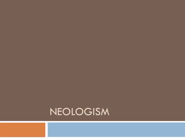 PPT - Neologism PowerPoint Presentation, free download - ID:1896564