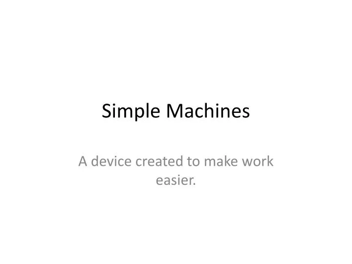 PPT - Simple Machines PowerPoint Presentation, free download - ID:1897439