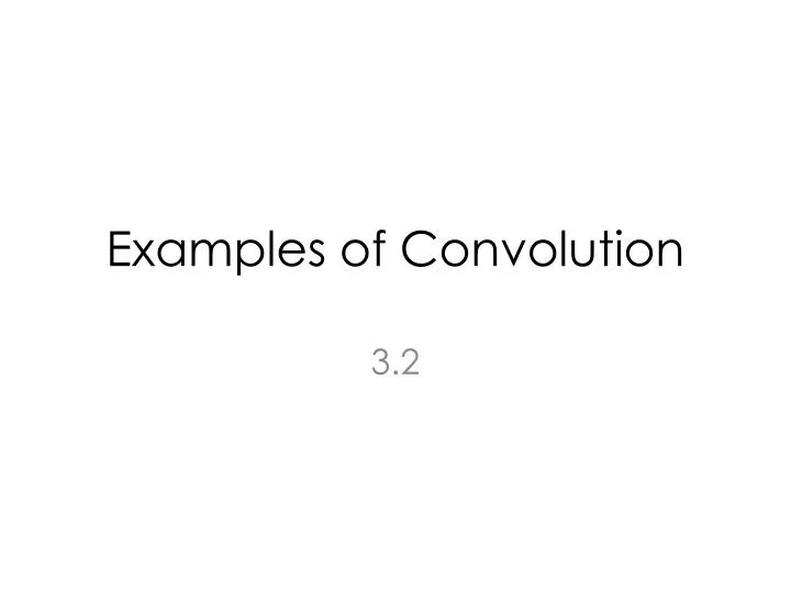 PPT - Examples of Convolution PowerPoint Presentation, free download ...