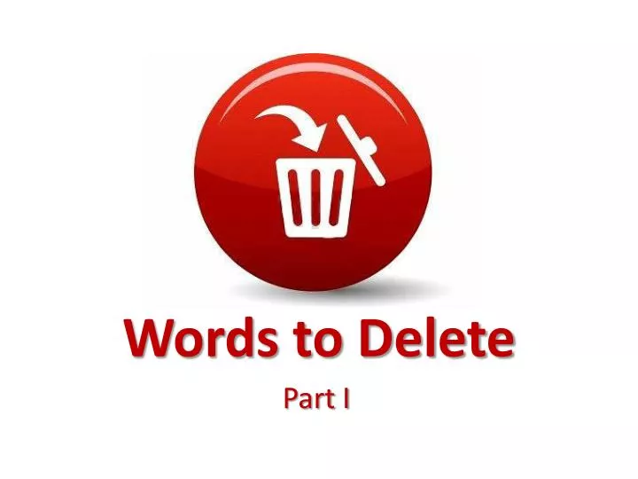 PPT - Words to Delete PowerPoint Presentation, free download - ID:1897755