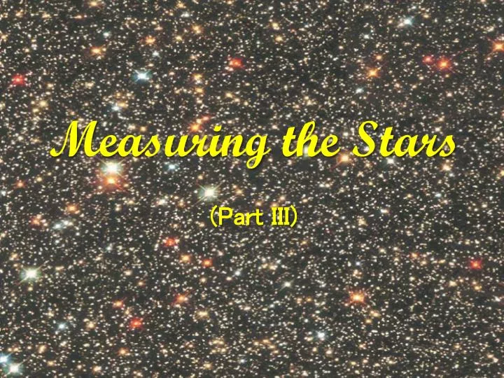 PPT - Measuring the Stars (Part III) PowerPoint Presentation, free ...